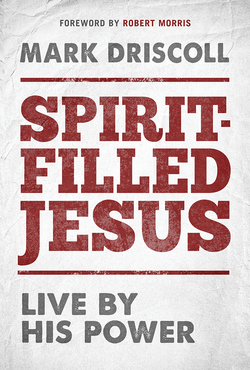 Spirit-Filled Jesus – Mark Driscoll – Veritas et Lux