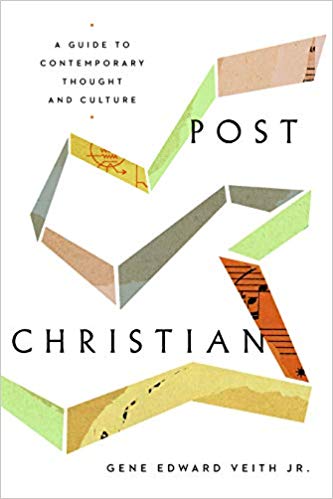 Post Christian: A Guide to Contemporary Thought – Gene Edward Veith, Jr ...